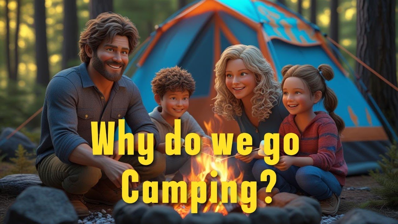 Why do we go Camping? - YouTube