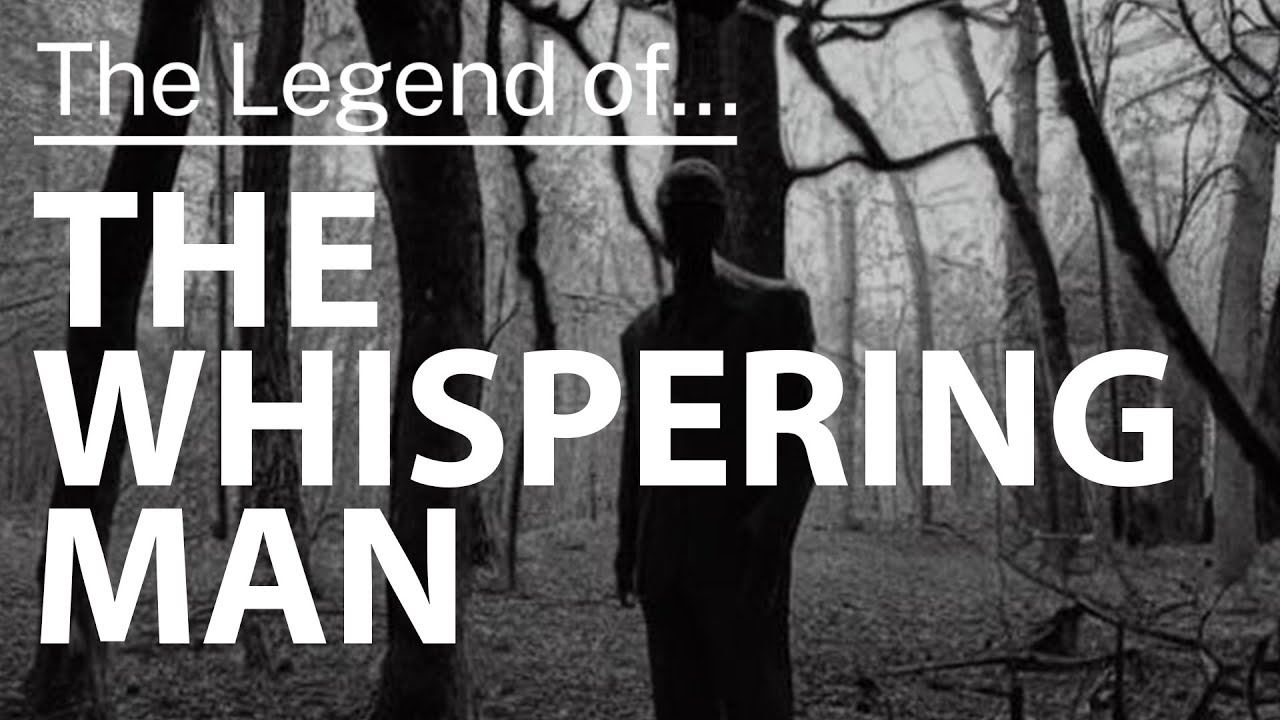 The Legend of The Whispering Man - YouTube