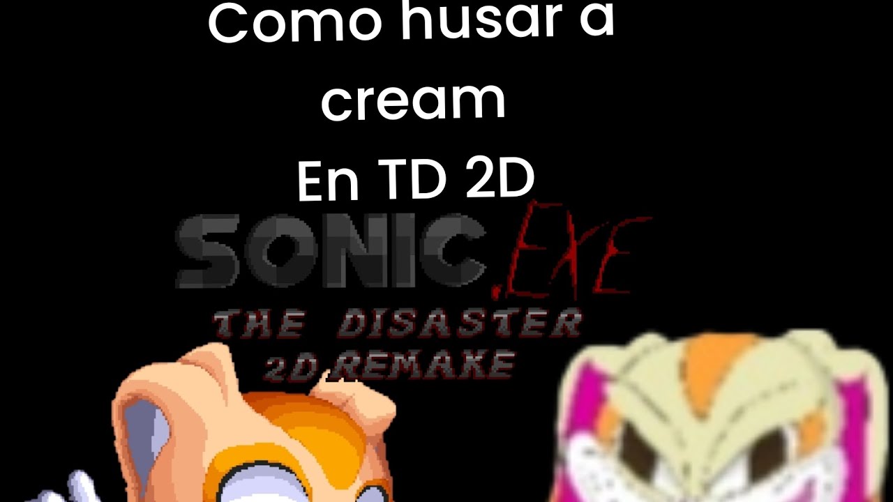 como husar a cream en sonic. exe the disaster 2d remake #sonic. exe the ...
