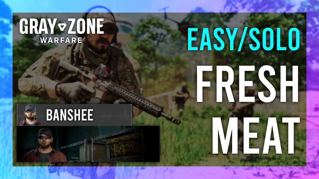 Fresh Meat | Banshee | Gray Zone Warfare GUIDE | Quick/Solo | Mission ...