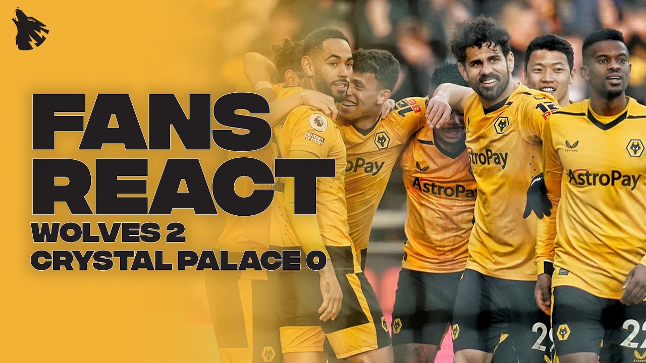 Wolves Fans React To Wolves 2-0 Crystal Palace - YouTube