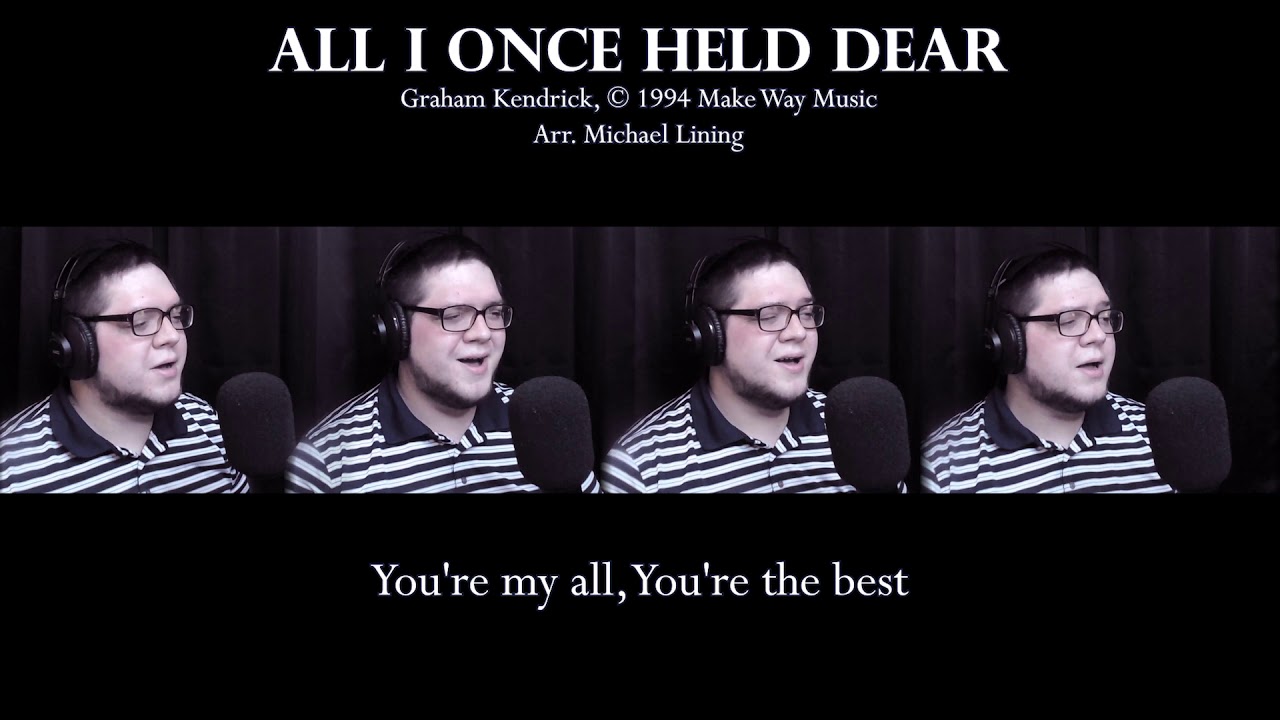 All I Once Held Dear (Graham Kendrick) - A Capella Hymn - YouTube