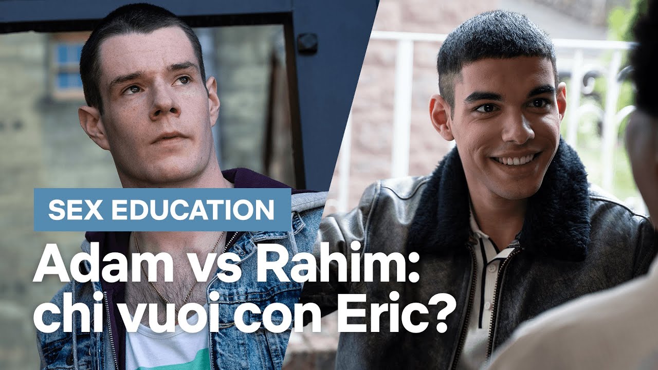 ADAM vs RAHIM: la battaglia dei fidanzati di SEX EDUCATION | Netflix ...