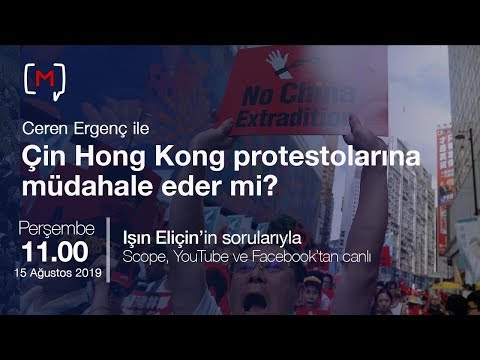 Çin, Hong Kong protestolarına müdahale eder mi? Konuk: Ceren Ergenç