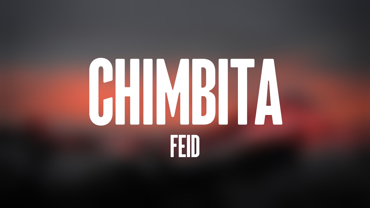 CHIMBITA - Feid (Lyrics) 🏔 - YouTube