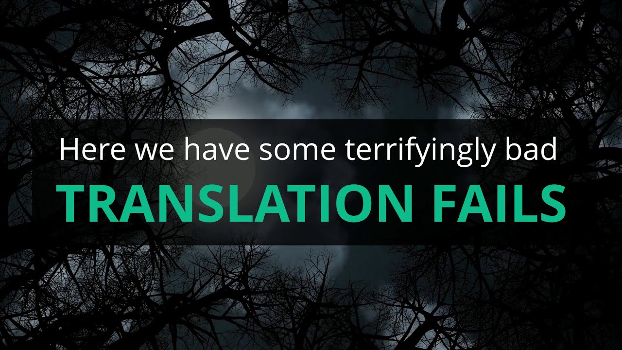 Terrifyingly bad translation fails - YouTube