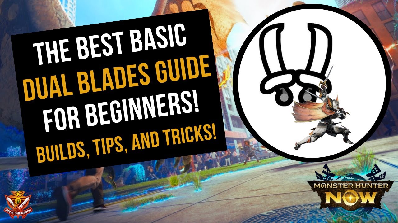 The BEST DUAL BLADES GUIDE for BEGINNERS! Builds, Tips, and Tricks! l Monster Hunter Now - YouTube