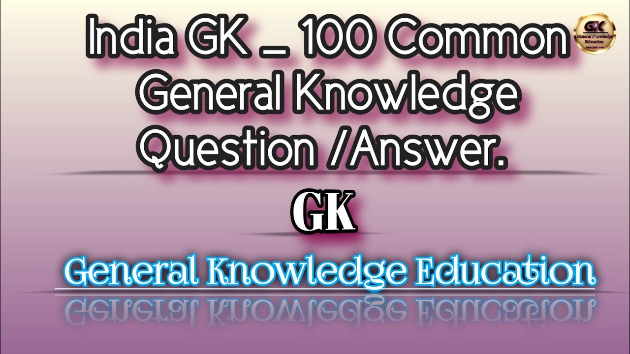 #gk India GK _ 100 Common General Knowledge Related to India Questions ...
