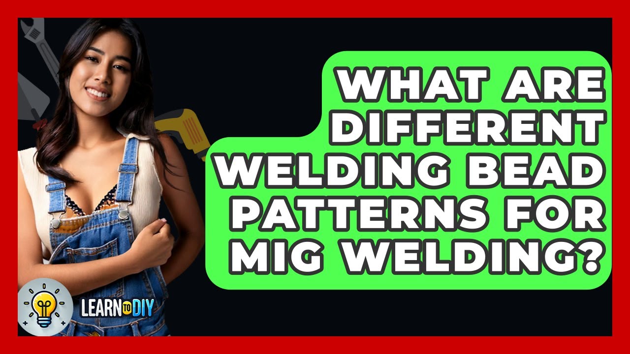 What Are Different Welding Bead Patterns For MIG Welding ...