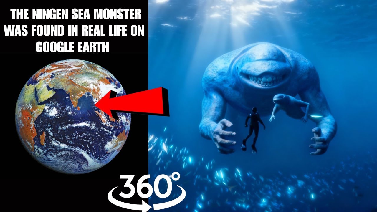 VR 360° - The Ningen Sea Monster was found in real life on Google Earth ...