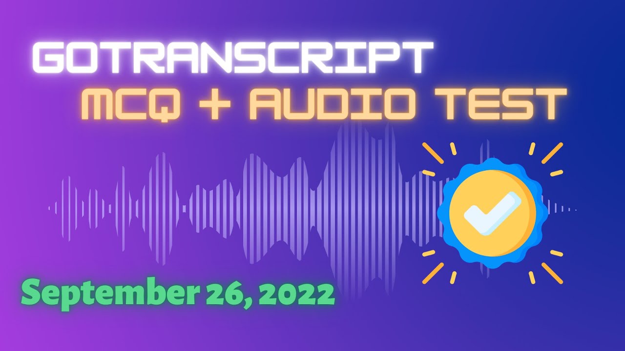 Gotranscript - AUDIO TEST ANSWERS | September 26, 2022 - YouTube