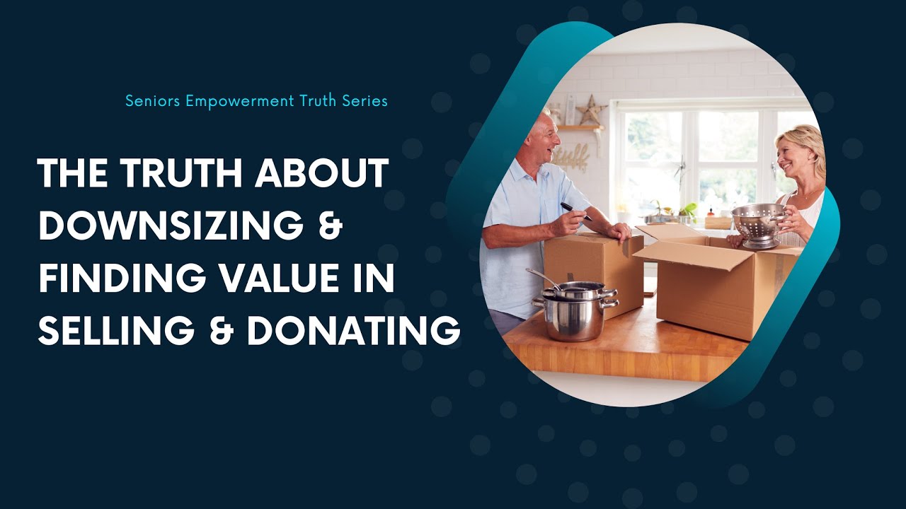 The Truth About Downsizing & Finding Value in Selling & Donating - YouTube
