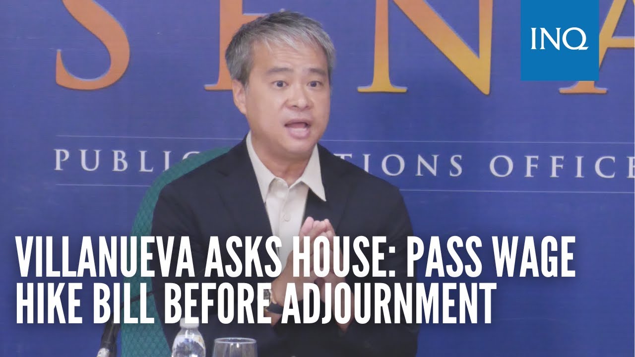 Villanueva asks House: Pass wage hike bill before adjournment - YouTube
