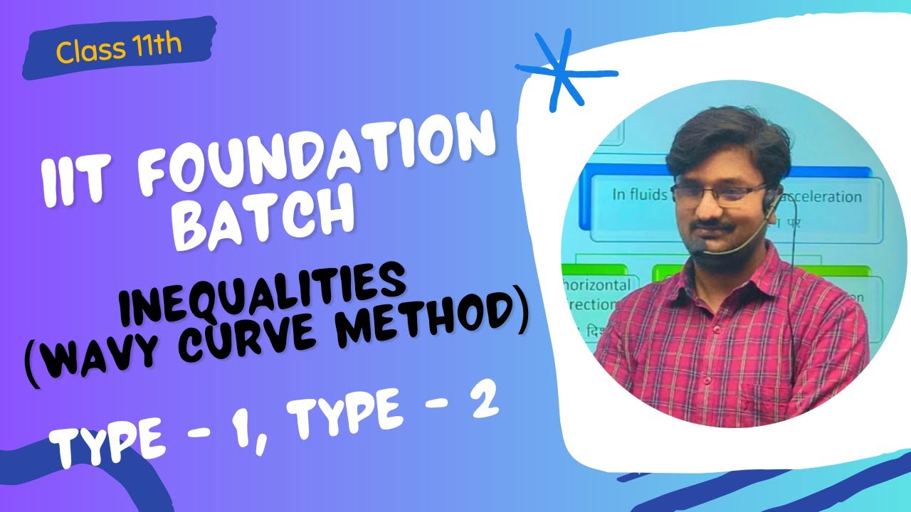 11th Class || IIT Foundation Batch || Inqualities (Wavy Curve Method ...