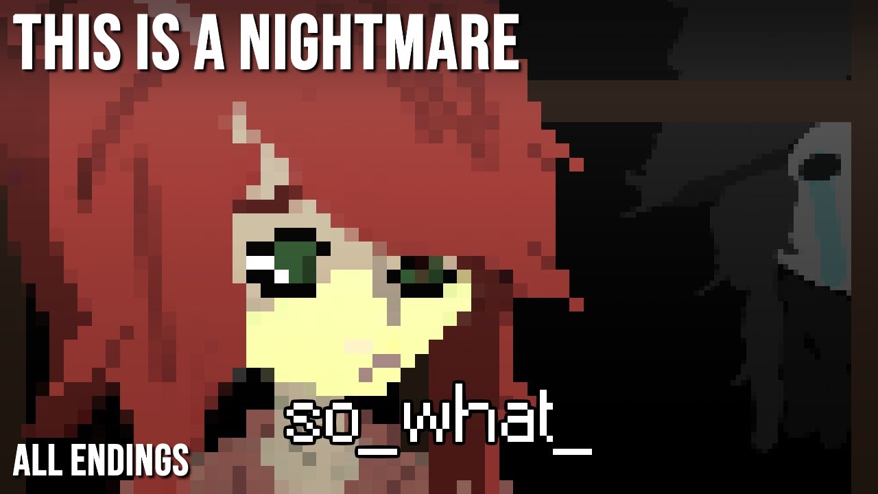 She's Stuck in Her Own Personal Hell and It’s Disturbing - So What (All Endings) [Let's Play ...