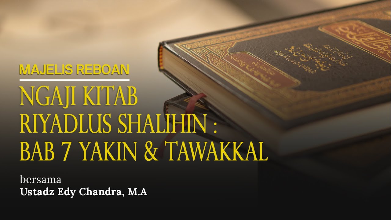 Ngaji Kitab Riyadlus Shalihin : Bab 7 Yakin & Tawakkal | Buya Edy ...