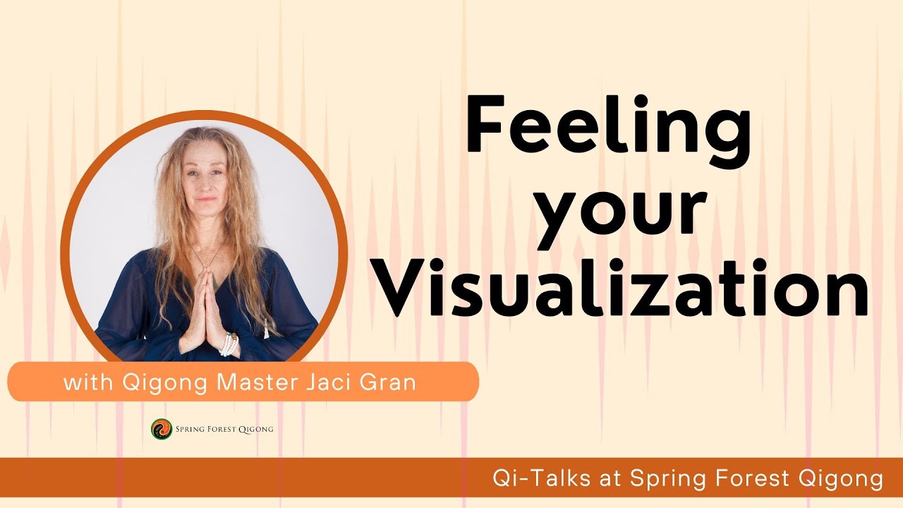Feeling Your Visualization in Healing with Qigong Master Jaci Gran ...