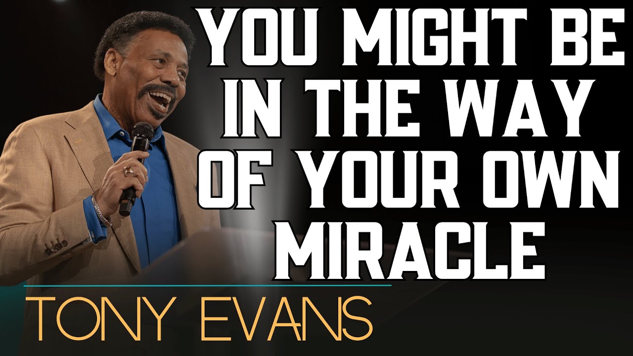 TE Gods - You Might Be in the Way of Your Own Miracle - TONY EVANS ...