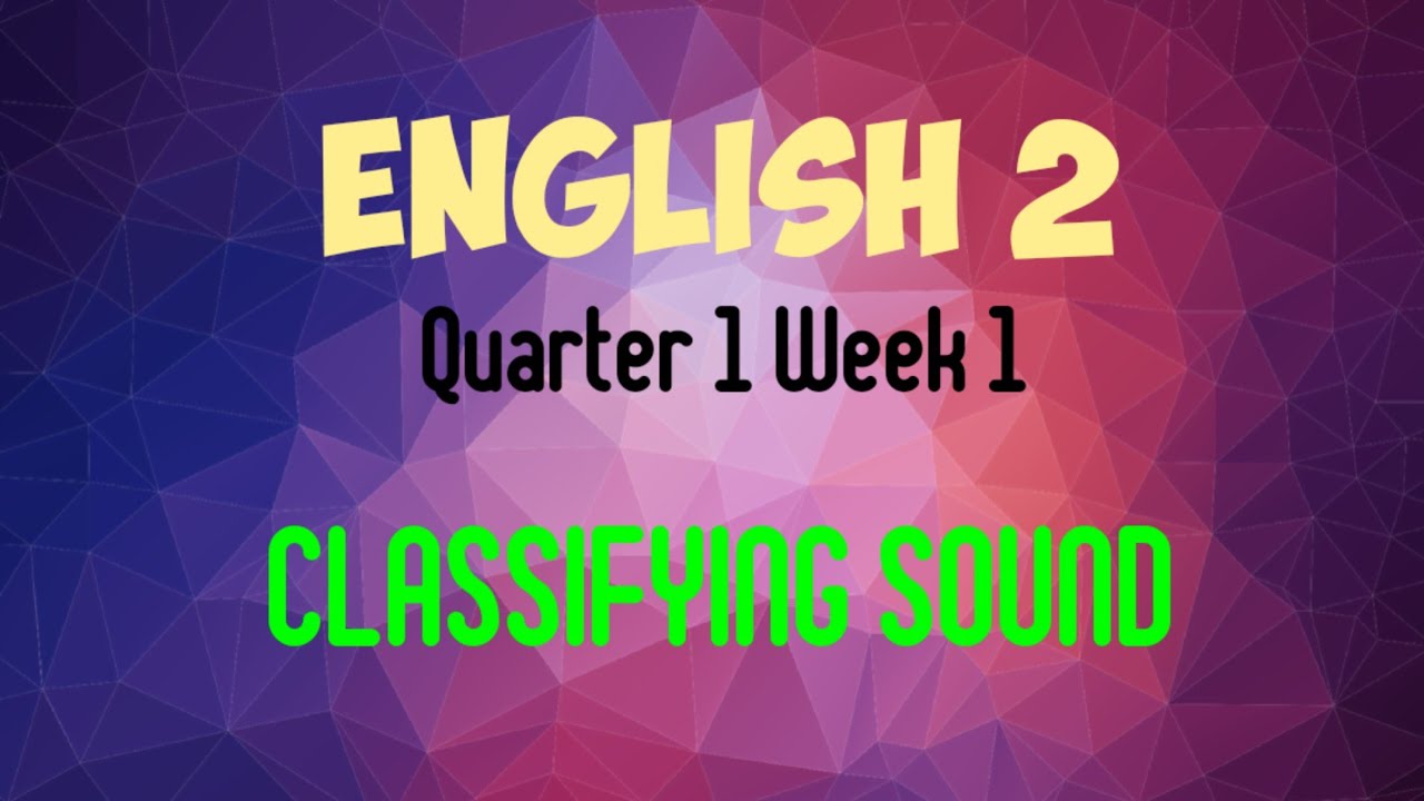 ENGLISH 2/ Q1/ WEEK 1 #CLASSIFYINGSOUNDS - YouTube