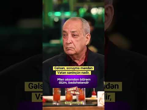 Mən atamdan bilirəm ölüm bədahətəndir