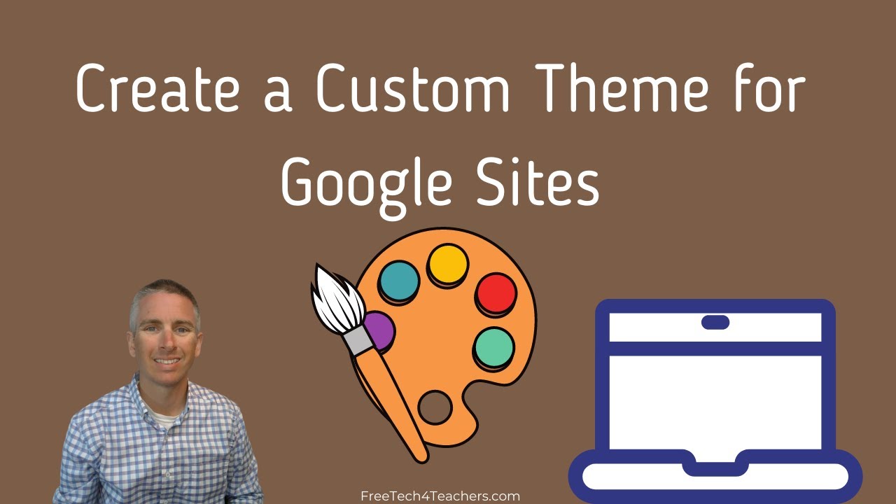 How To Create A Custom Theme For Google Sites YouTube How To Create A Custom Theme For Google Sites YouTube