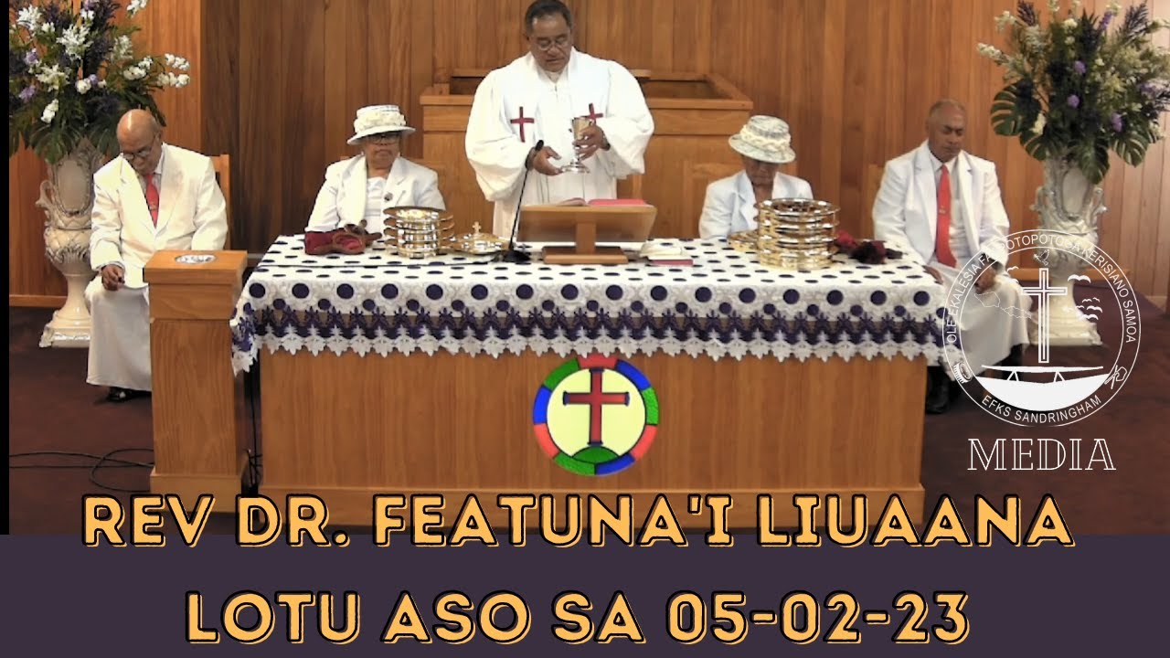 Lotu Aso Sa 05/03/23 Taitaiina e le Susuga ia Rev Dr. Featuna'i Liuaana ...
