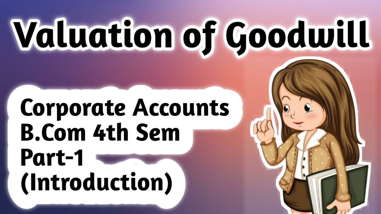 Valuation of Goodwill || Corporate Accounts || Part-1 (Introduction) - YouTube