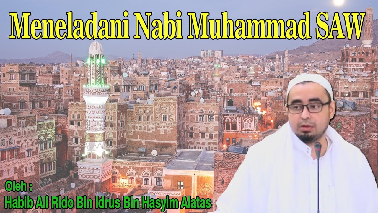 MENELADANI NABI MUHAMMAD SAW - Oleh Habib Ali Rido Bin Idrus Bin Hasyim ...