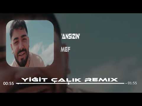 Mef - Ansızın ( Yiğit Çalık RemiX )