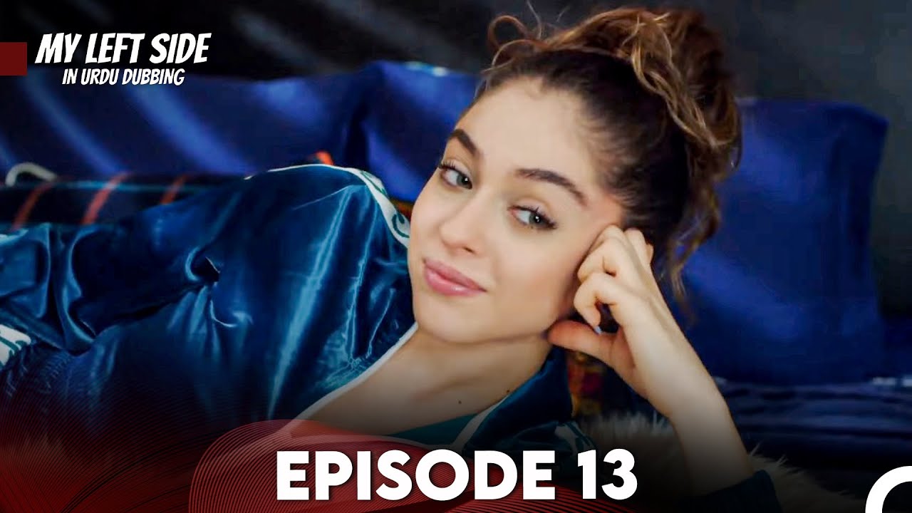 My Left Side - Sol Yanım (Urdu Dubbed) Episode 13 - YouTube