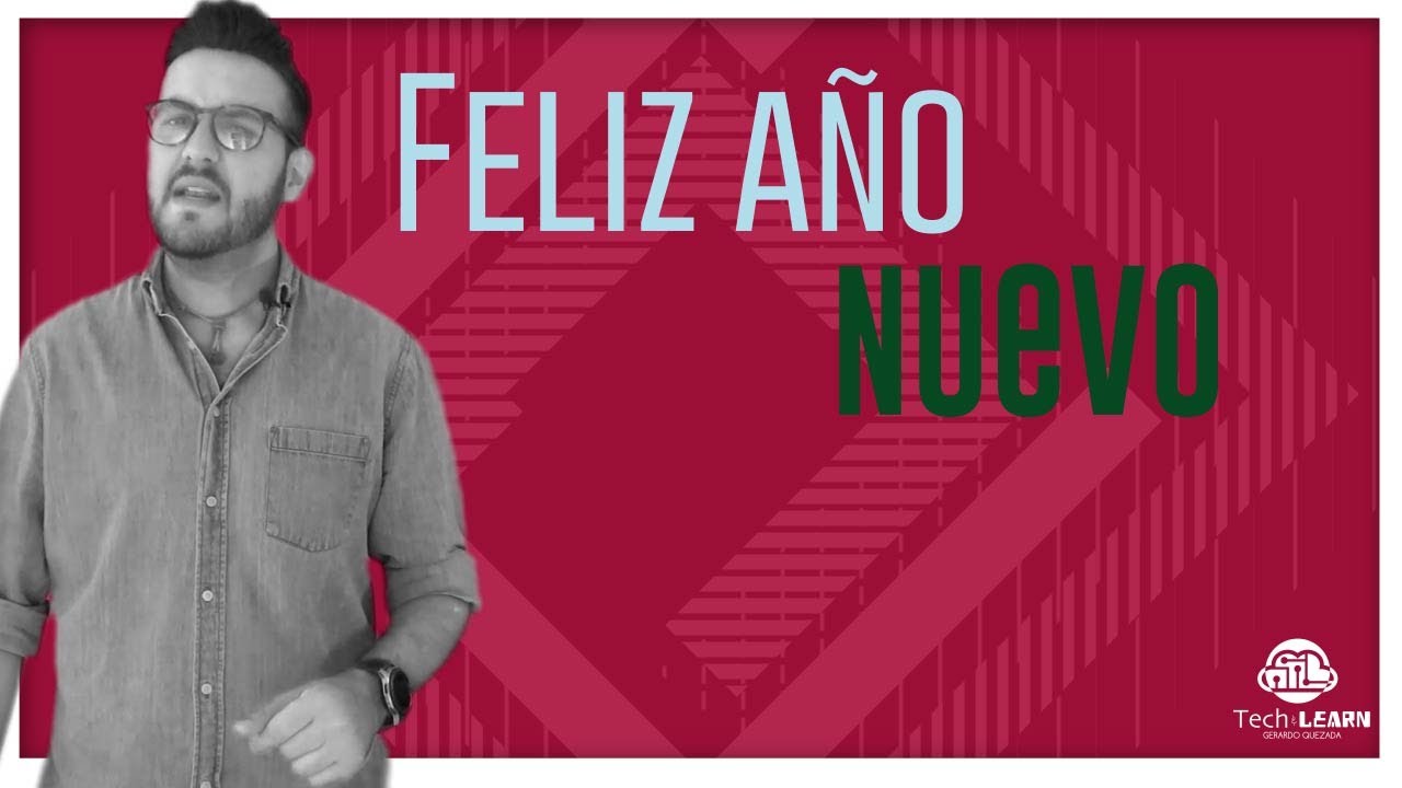 Feliz Año Nuevo - Tech and Learn - Gerardo Quezada - YouTube