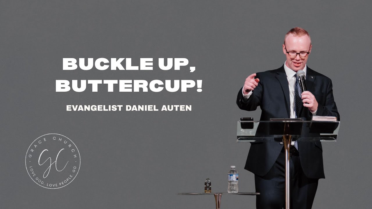 Buckle Up, Buttercup! | Evangelist Daniel Auten | July 20, 2025 - YouTube