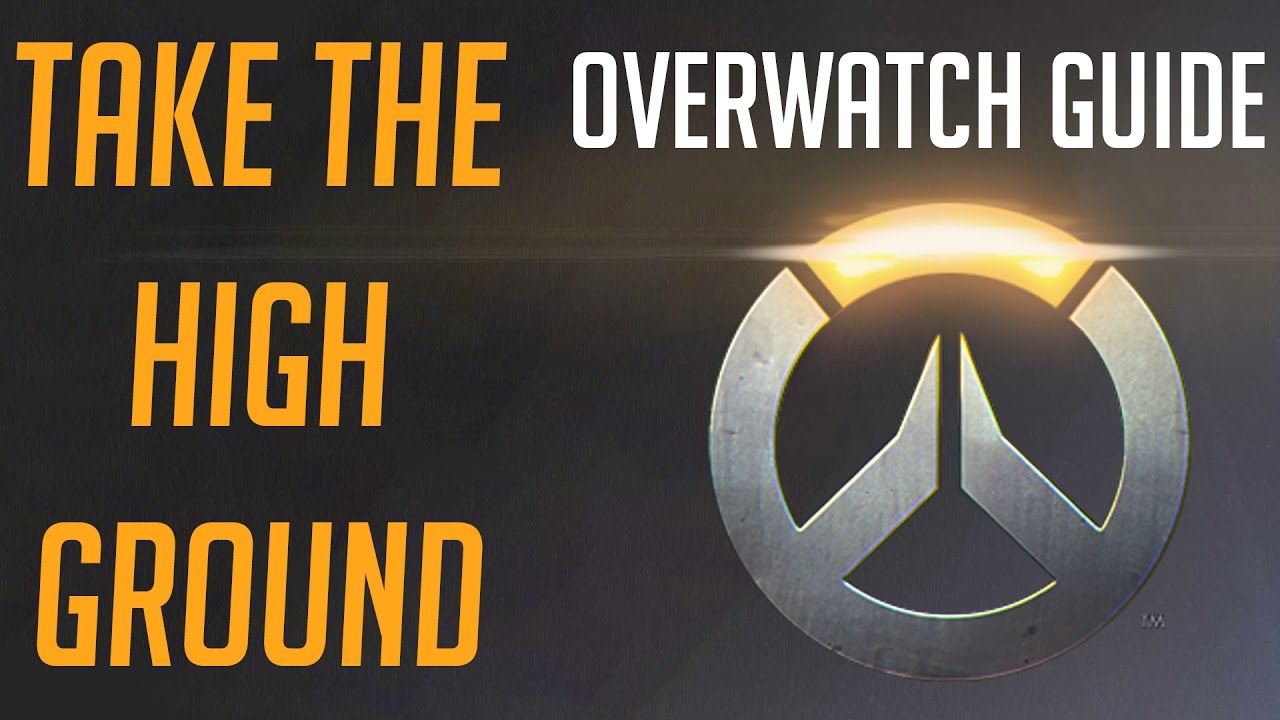Take the High Ground - Overwatch Guide - YouTube