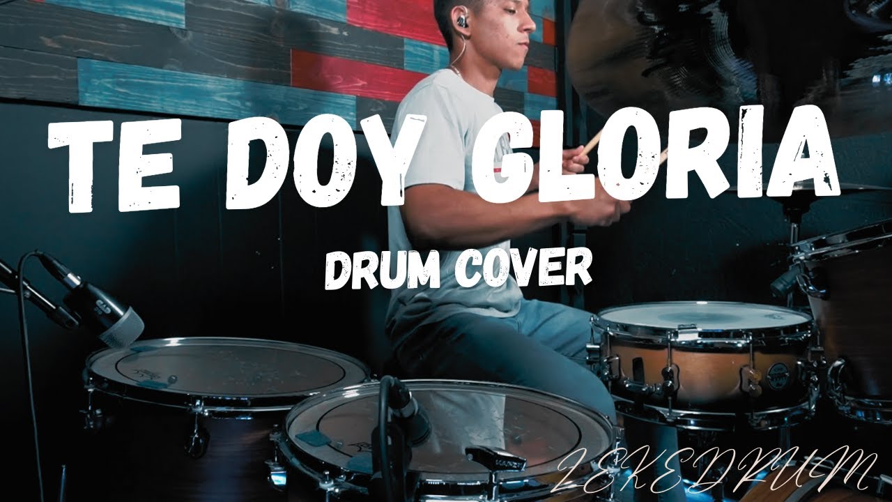 Te Doy Gloria | Espíritu Y En Verdad | DRUM COVER | ZEKE MONZON - YouTube