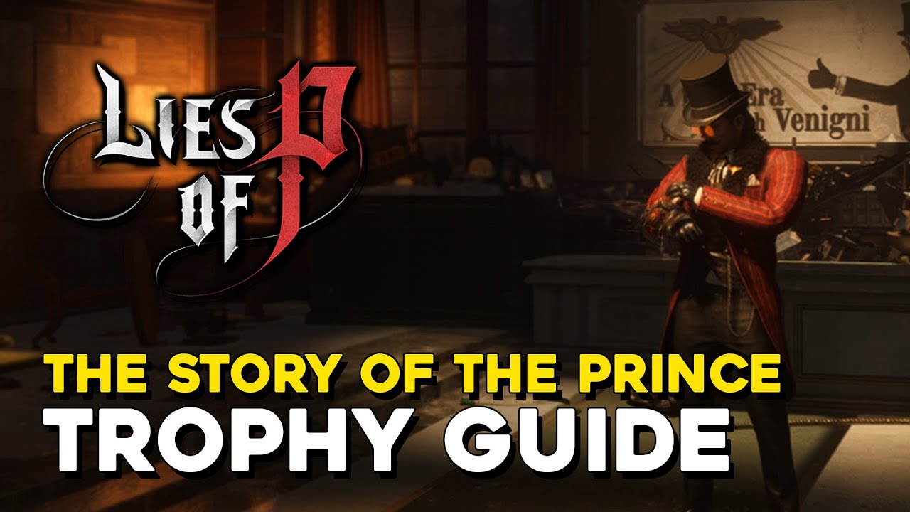 Lies Of P The Story Of The Prince Trophy Guide - YouTube