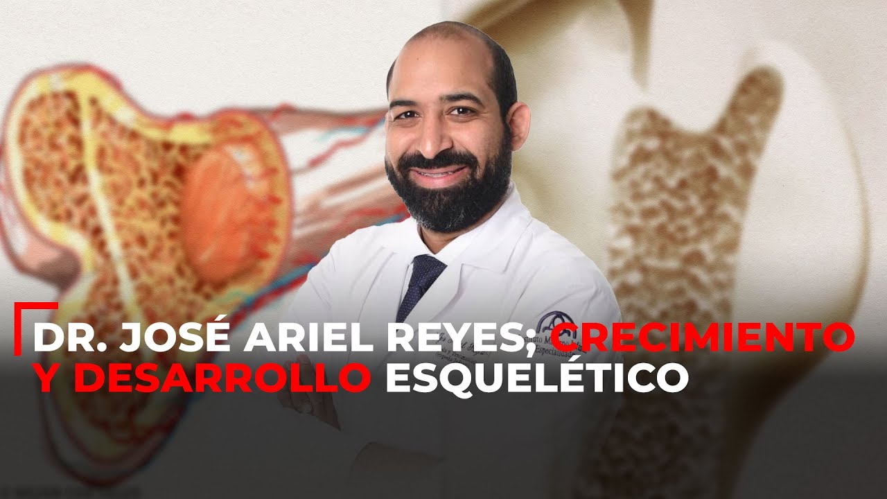 Dr. José Ariel Reyes; Crecimiento y desarrollo esquelético - YouTube