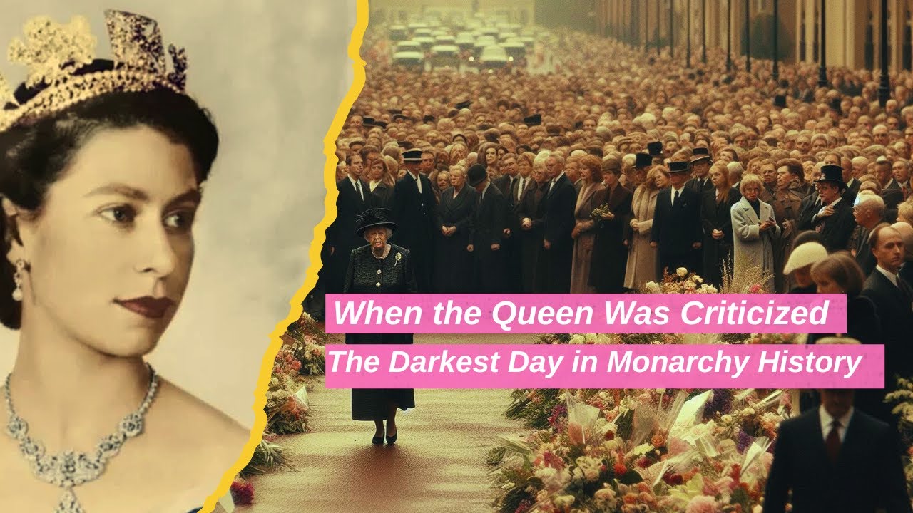 When the Queen Was Criticized : The Darkest Day in Monarchy History ...
