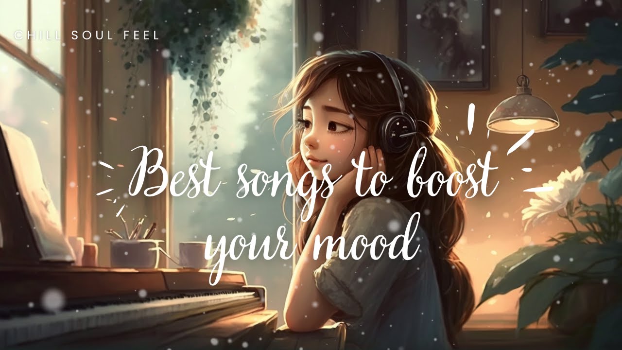 Best songs to boost your mood 🍦 Playlist for study, working, relax ...