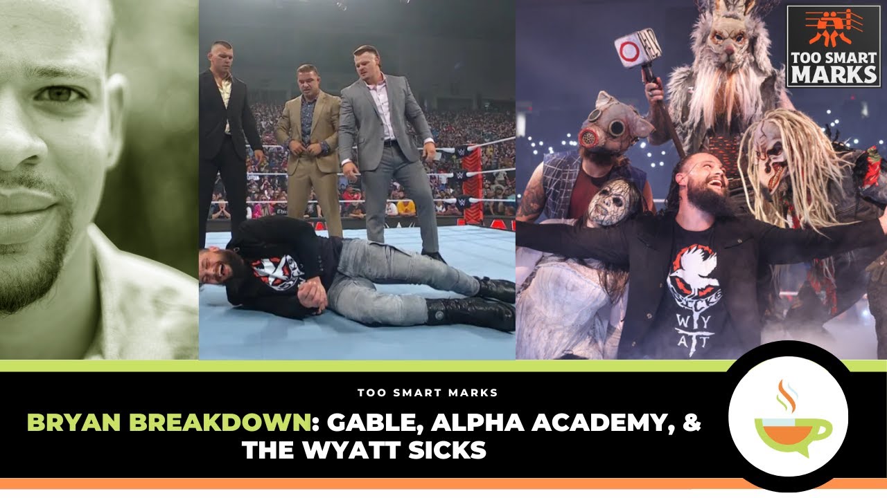 Chad Gable, Alpha Academy & The Wyatt Sick6 : Bryan's BREAKDOWN | TOO ...