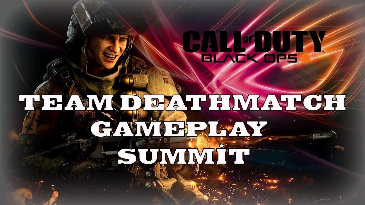 TEAM DEATHMATCH GAMEPLAY SUMMİT (Cod Black Ops:4) - YouTube
