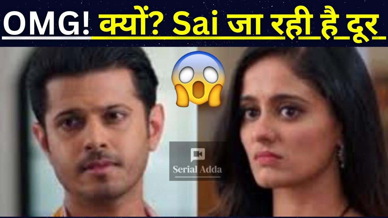 GHKKPM | OMG! क्यों? Sai जा रही है दूर | GHUM HAI KISI KE PYAAR MEIN ...