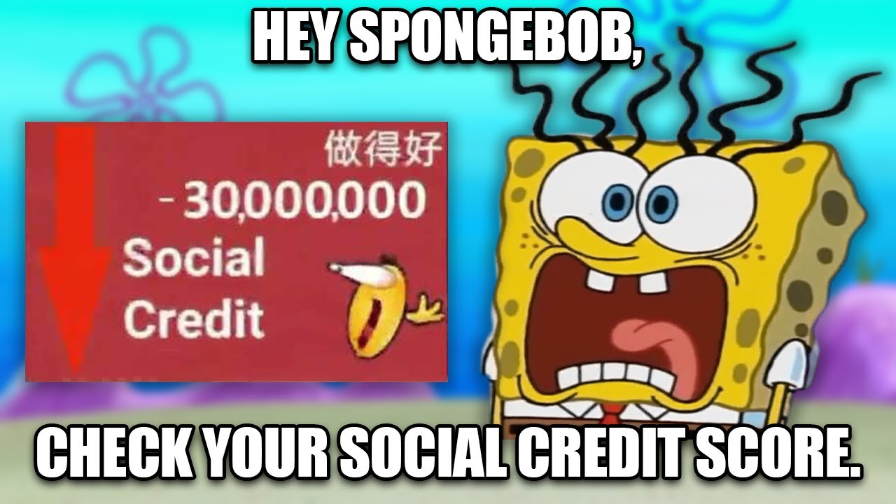 Hey Spongebob, Check your Social Credit Score - YouTube