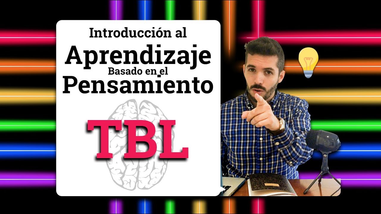 #24 Introducción al Aprendizaje Basado en el Pensamiento (TBL) - YouTube
