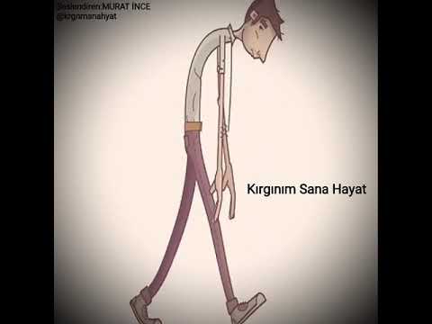 Kırğınım sana HAYAT