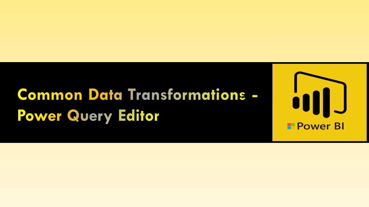 Common Data Transformations Power Query Editor Youtube