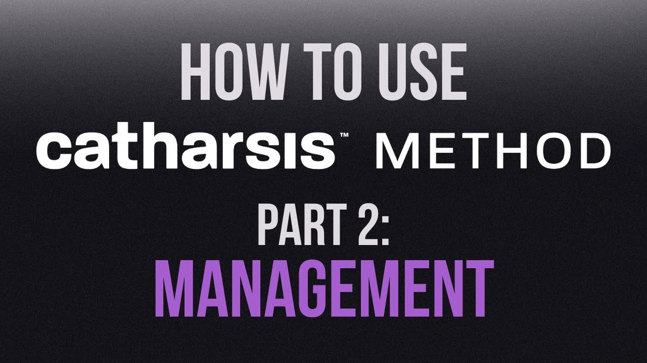 How to use Catharsis Method | Part 2: Management - YouTube