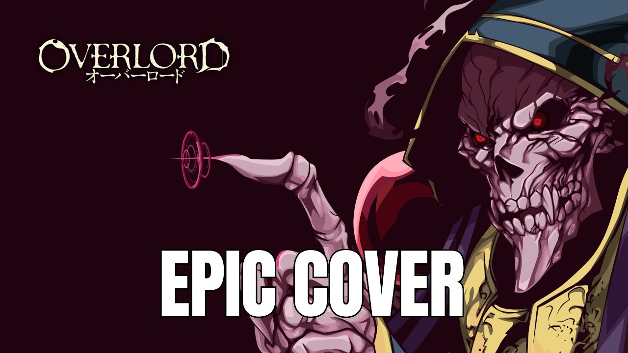 OVERLORD OST Arrival Of The Undead King (Epic Cover) - YouTube
