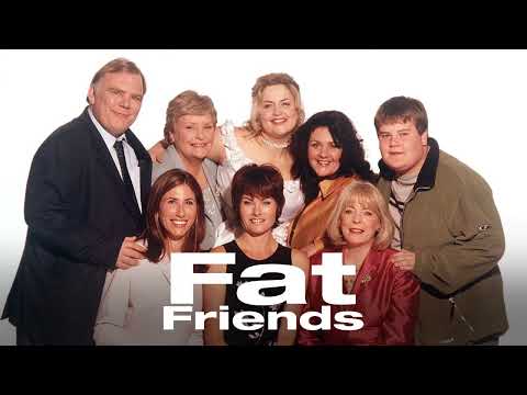 fat friends theme