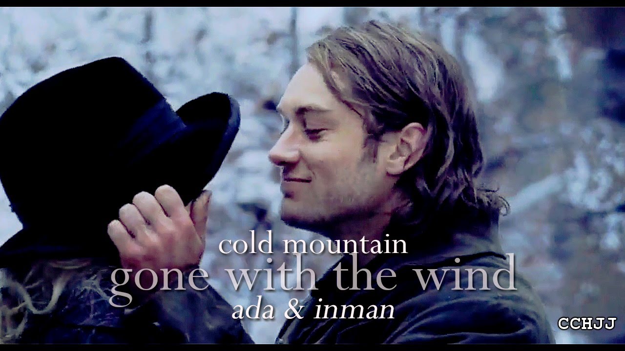 Gone with the Wind // Ada & Inman; Cold Mountain - YouTube