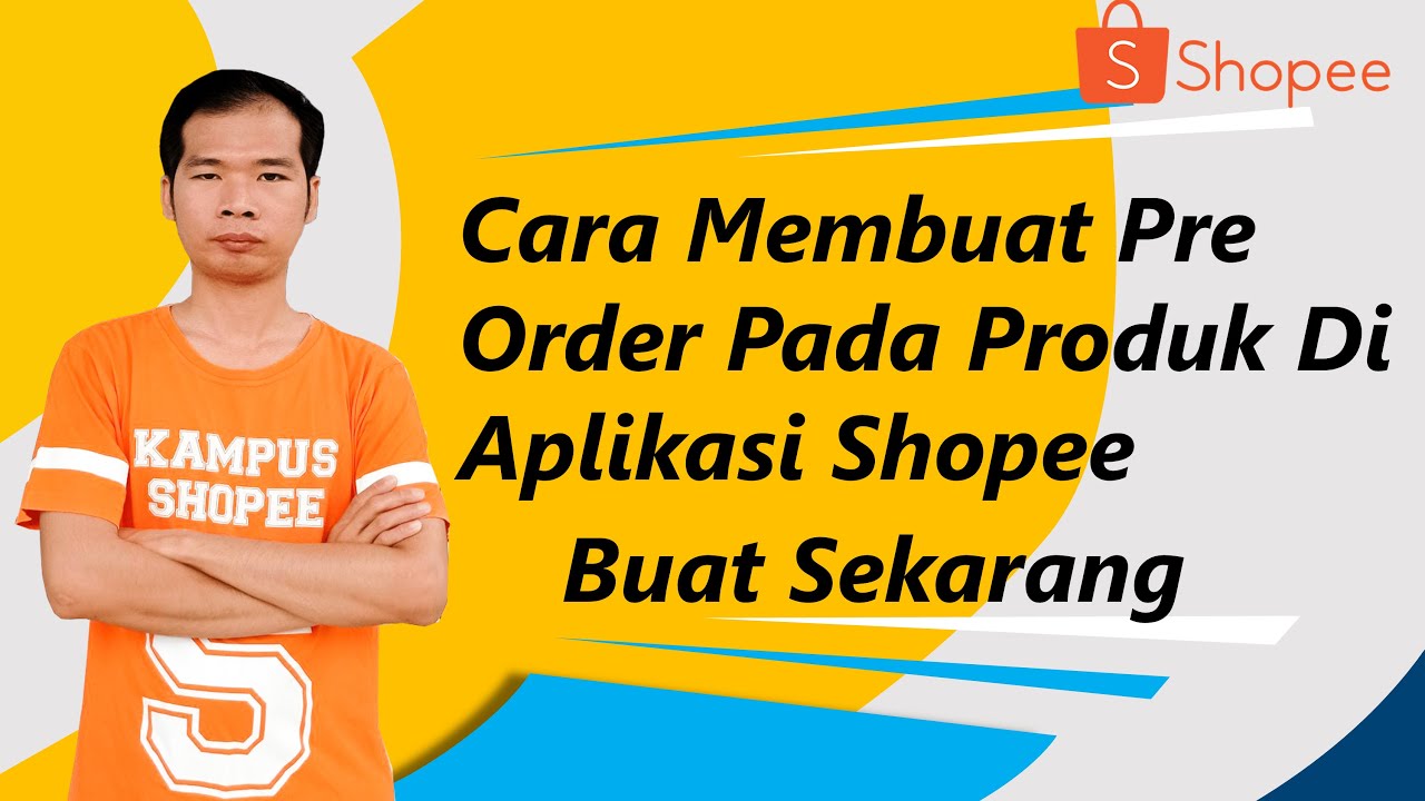 Cara Membuat Produk Pre Order Pada Produk Di Aplikasi Shopee Untuk ...